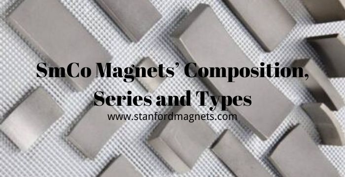 SmCo Magnet's Composition, Series and Types | Stanford Magnets