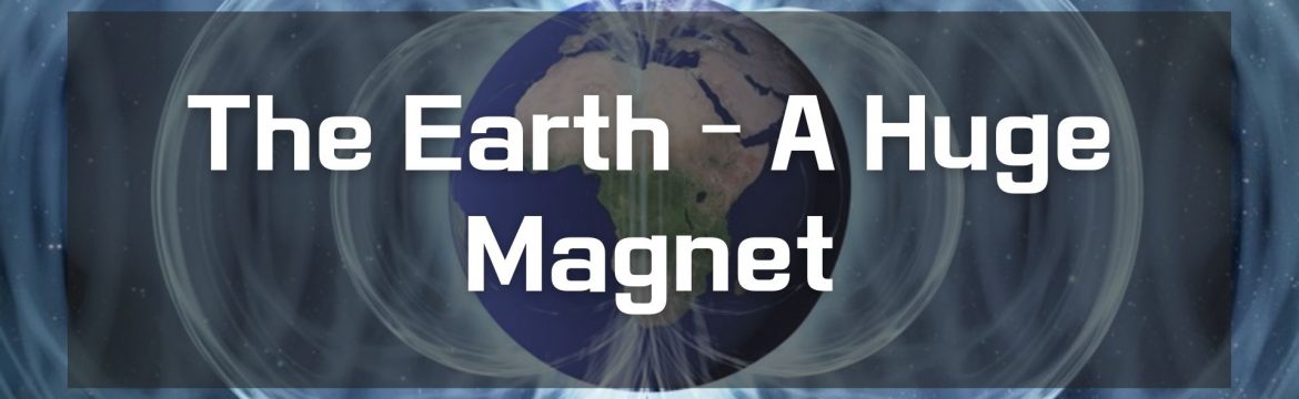 The Earth – A Huge Magnet | Stanford Magnets
